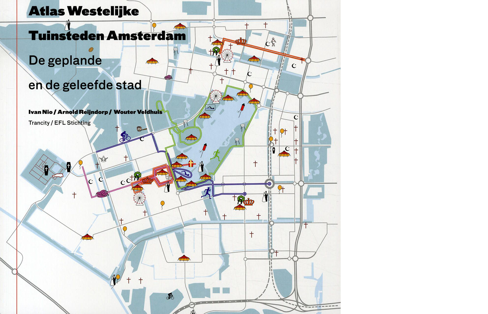 Atlas Westelijke Tuinsteden Amsterdam — De geplande en de geleefde stad ...